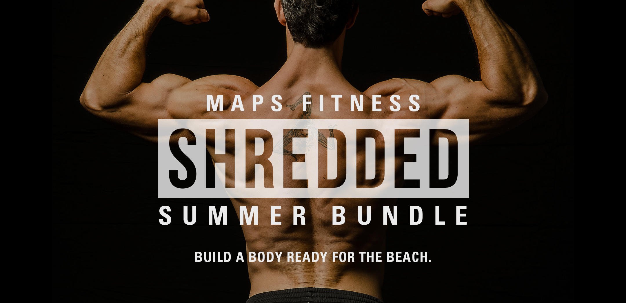 Shredded Summer Bundle | MAPS Fitness Products
